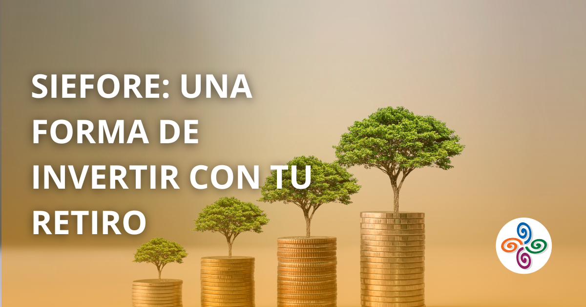 SIEFORE: Una Forma de Invertir para Tu Retiro | KASU